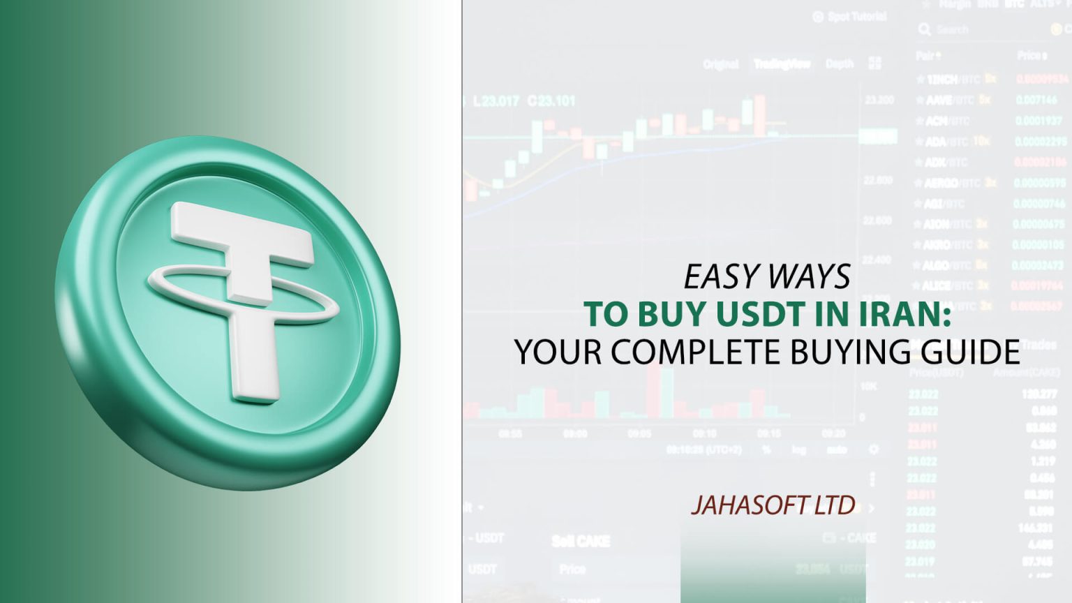 Easy Ways to Buy USDT in Iran: Your Complete Buying Guide - JAHASOFT